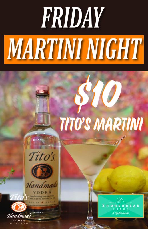 Friday Nights Martini Night! $10 Tito’s Martinis at Shorebreak Lodge ...